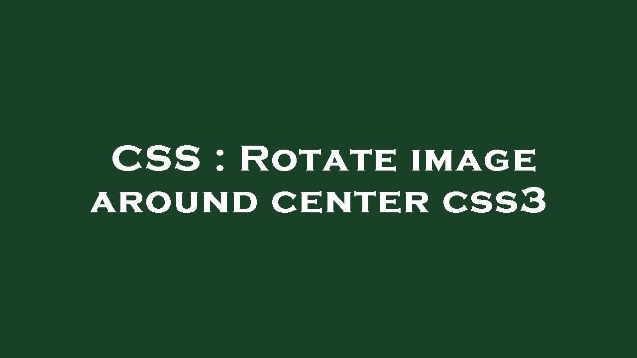 CSS Rotate Image Around Center Css3 YouTube CSS Rotate Image Around Center Css3 YouTube