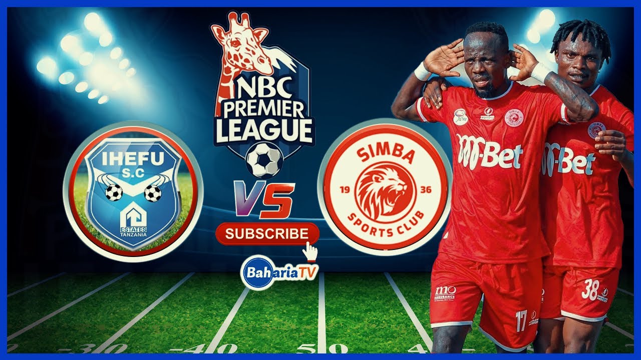 🔴# LIVE: IHEFU FC ( 1 ) vs ( 1 ) SIMBA SC //LIGI KUU NBC - YouTube