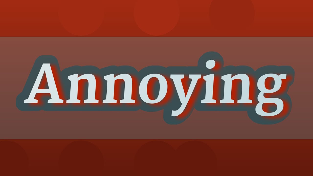 ANNOYING pronunciation • How to pronounce ANNOYING - YouTube