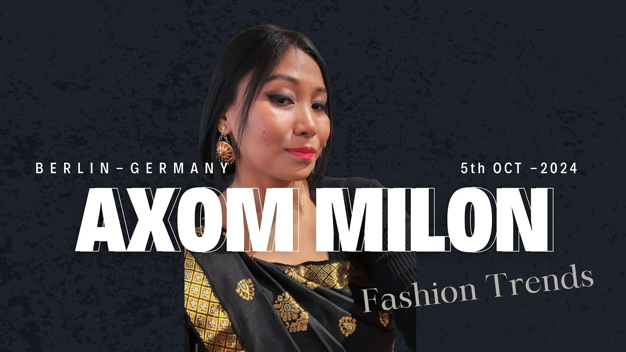 Axom Milon 2024 Berlin- অসম মিলন ২০২৪ বাৰ্লিন, জাৰ্মানী- অসমীয়া ফেশ্বন ...