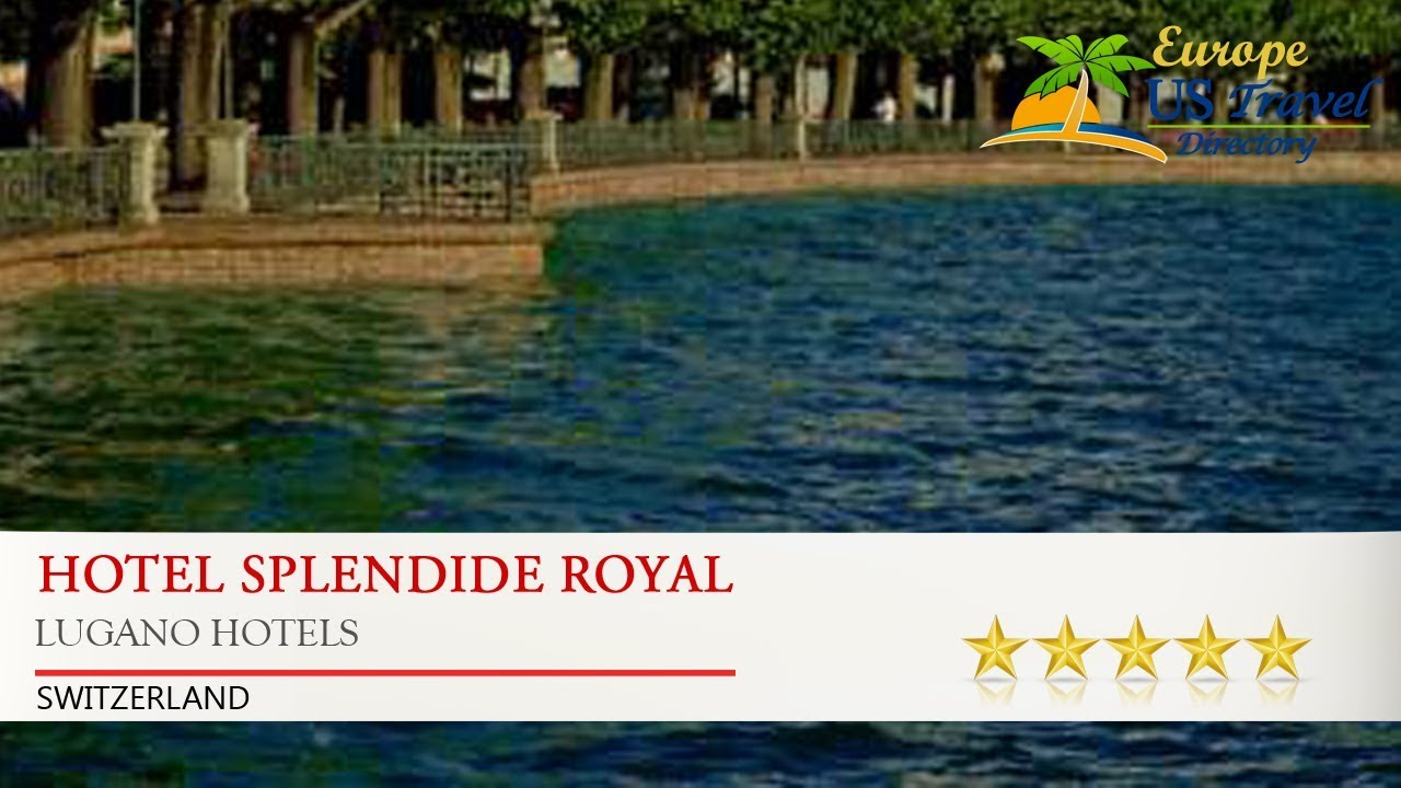 Hotel Splendide Royal - Lugano Hotels, Switzerland - YouTube
