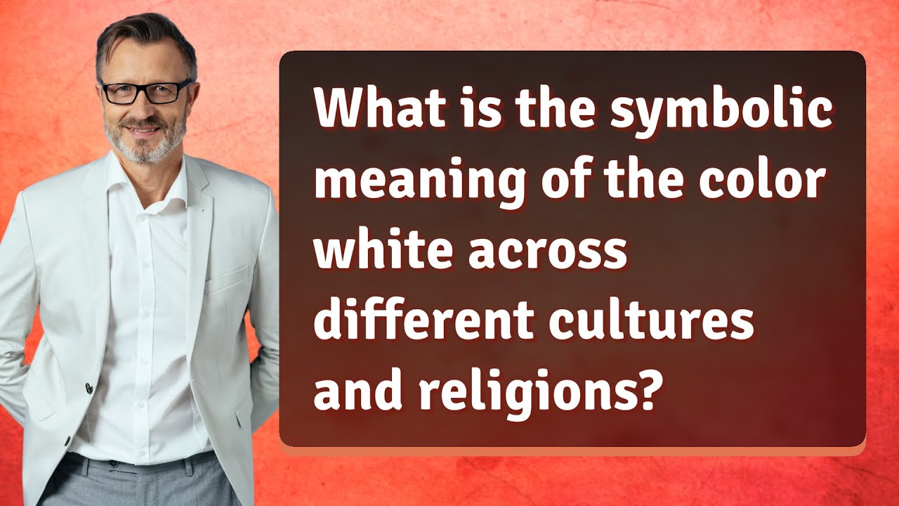 What is the symbolic meaning of the color white across different ...