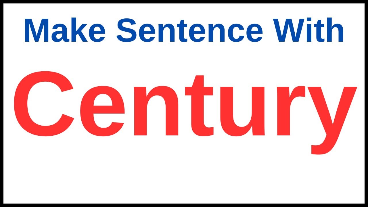Make Sentence With Century | Make Sentence Of Century | Make A Sentence ...