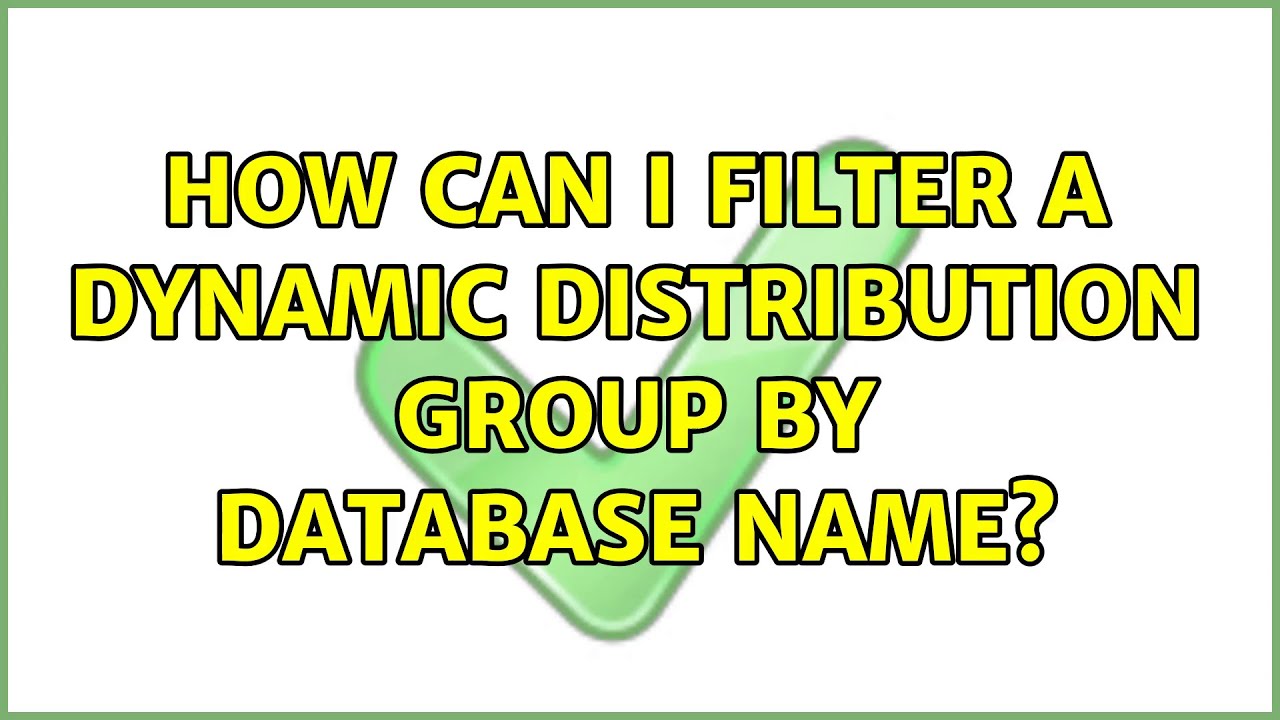 How can I filter a Dynamic Distribution Group by Database name? - YouTube