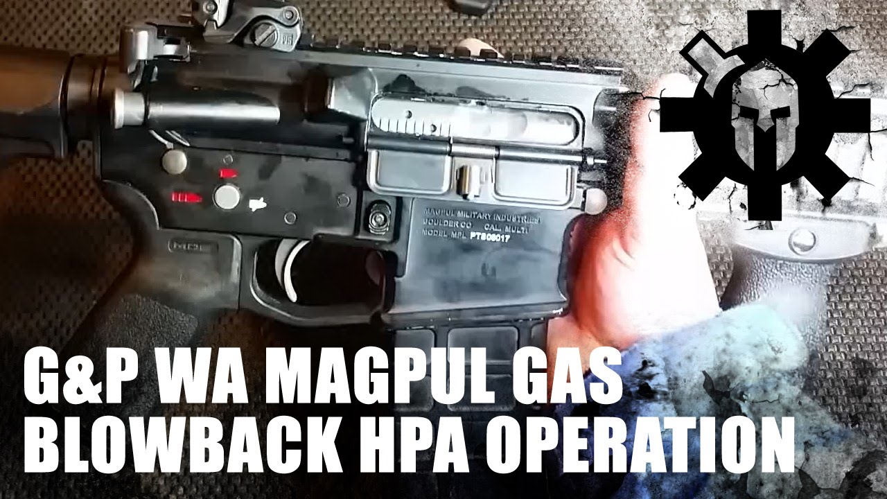 G&P WA Magpul Gas Blowback HPA Operation - YouTube