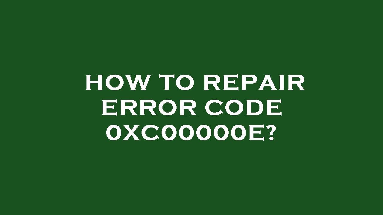 How To Repair Error Code 0xc00000e YouTube
