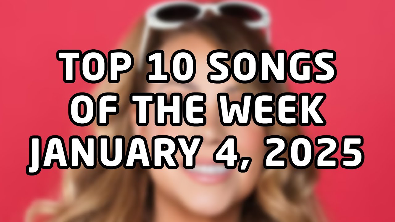 Top 10 songs of the week January 4, 2025 (January #1 | 2025 #1) - YouTube