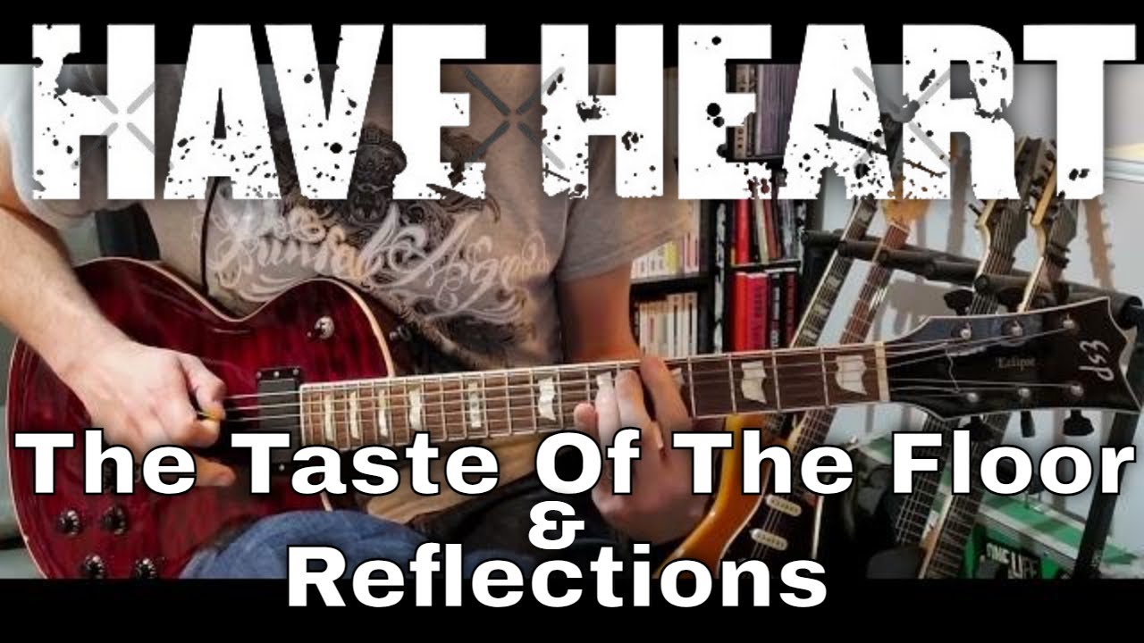 Have Heart - The Taste Of The Floor / Reflections (Guitar Cover) - YouTube