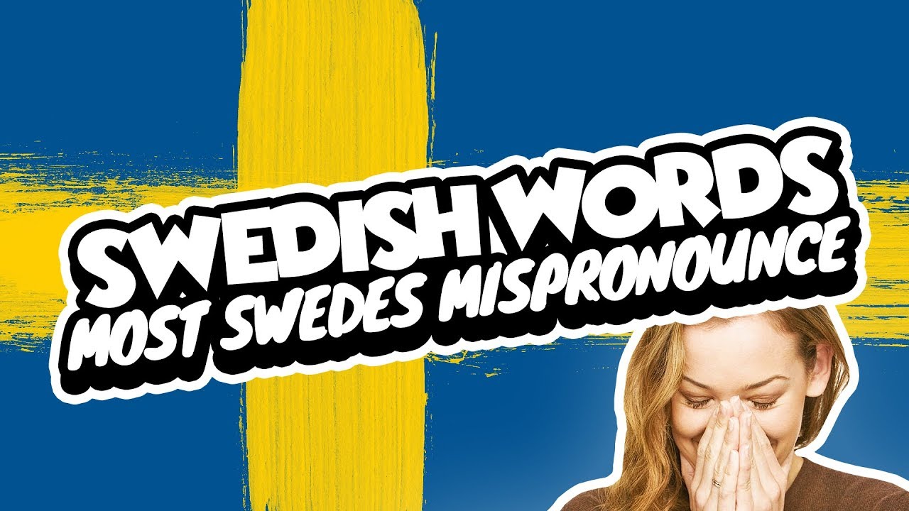 Swedish Words Most Swedes Mispronounce YouTube Swedish Words Most Swedes Mispronounce YouTube