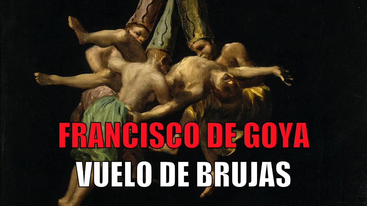 🎨👨🏼‍🎨 Francisco Goya: El Vuelo de las Brujas - Análisis - YouTube