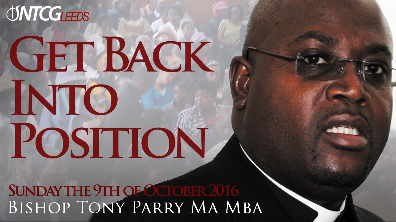 Get Back Into Position (Bishop Tony Parry MA MBA) - YouTube