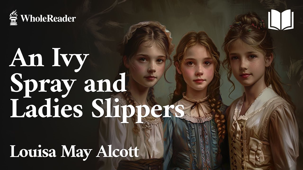 An Ivy Spray and Ladies Slippers - Louisa May Alcott - Romance - YouTube