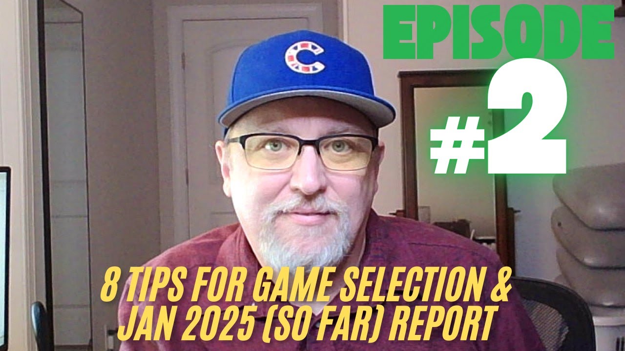 8 Tips For Good Game Selection & Jan 2025 (So Far) Report - YouTube