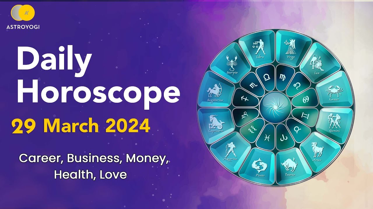 Today's Horoscope | 29th March 2024 | Daily Horoscope | Daily Astrology ...