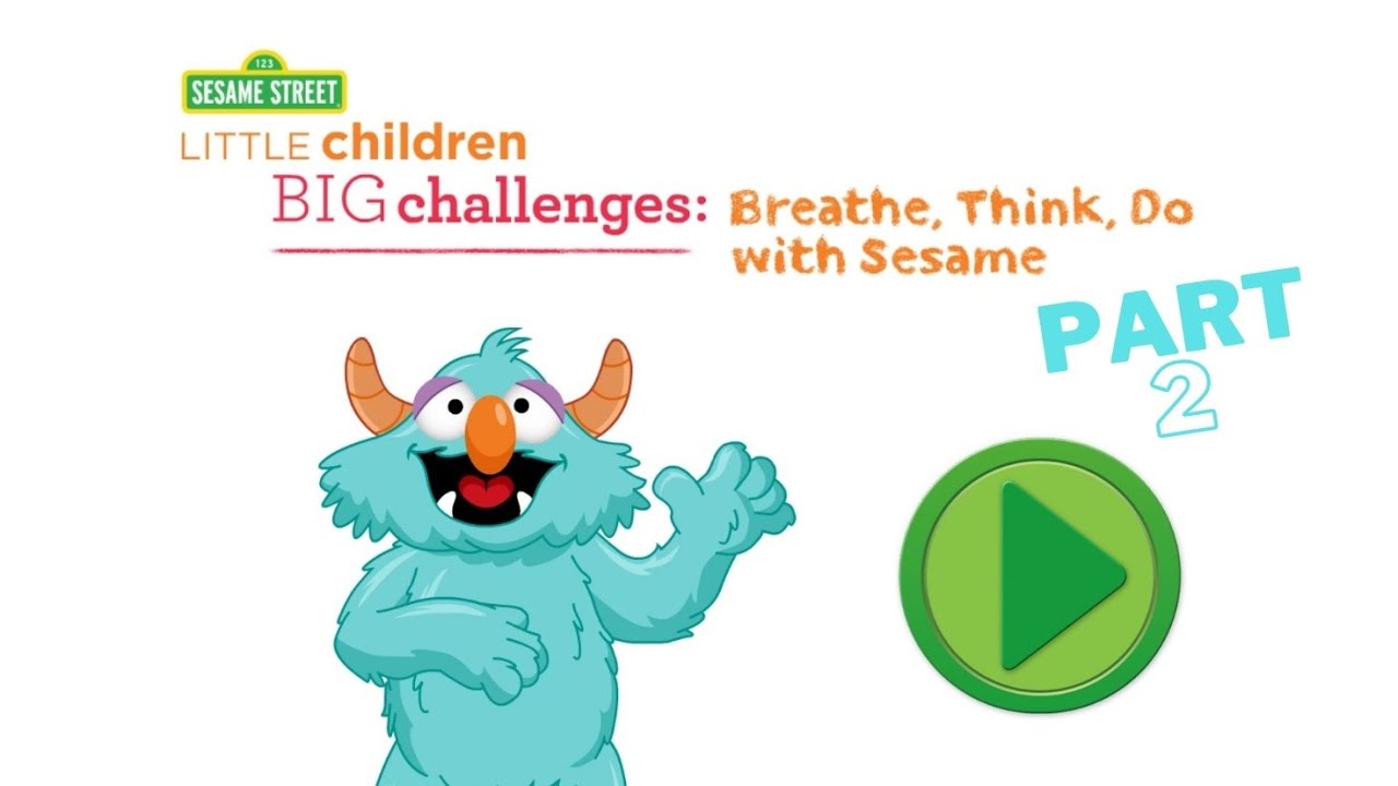 Breathe, Think, Do with Sesame | Part 2 | Teach Kids to Stay Calm and ...