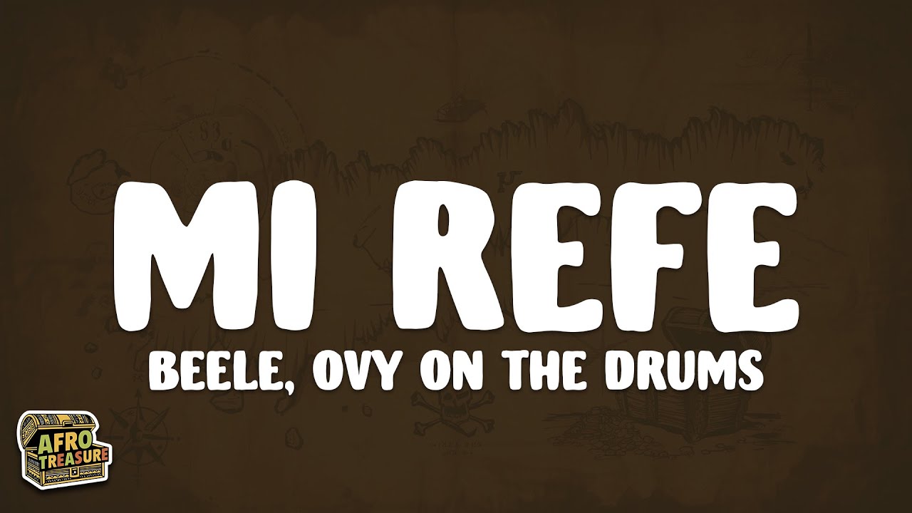 Beéle, Ovy On The Drums - Mi Refe (Letra/Lyrics) - YouTube