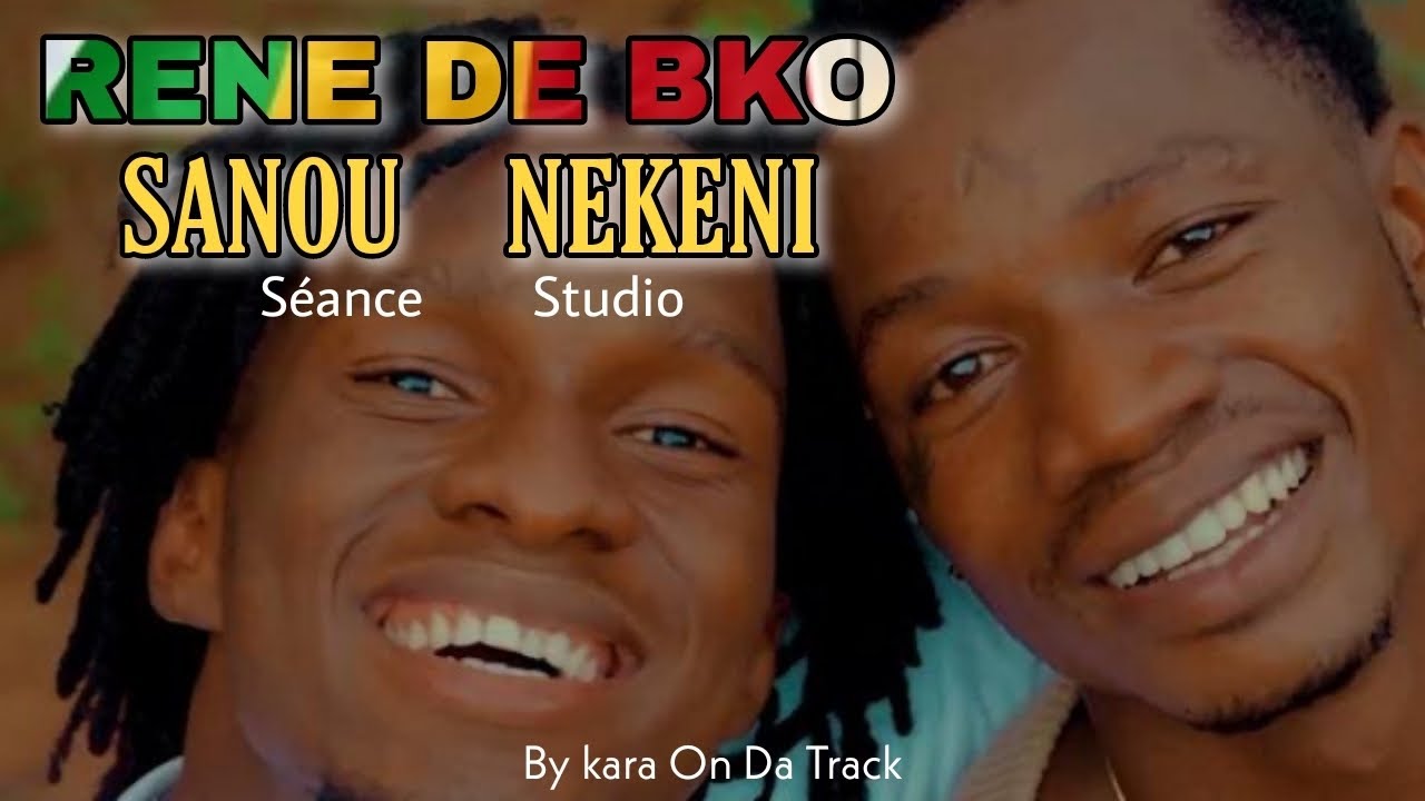 RENE DE BKO - SANOU NAIKAINI ( #seance #studio ) 2023 BY KARA ON DA ...