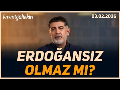TÜRKİYE'NİN KADERİ ERDOĞAN'A MI BAĞLI?  - Levent Gültekin