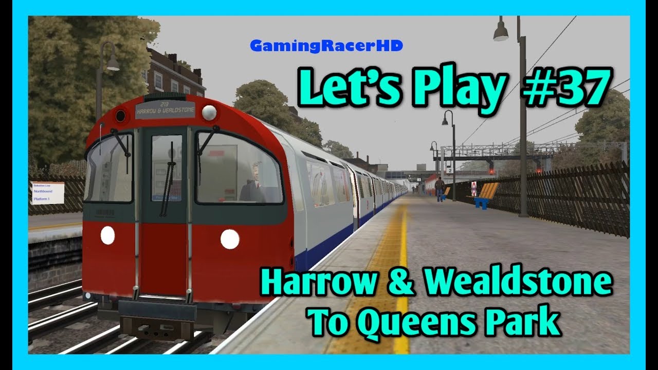 Train Simulator 2019 - Let's Play #37 - Bakerloo Line - H&W To Queens ...