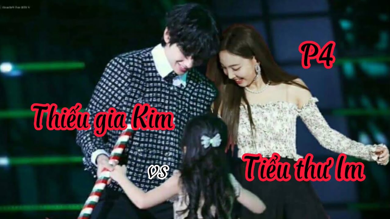 Thiếu Gia Kim-Tiểu Thư Im pov4 #taenayeon #bangtwice #taena #vnayeon ...