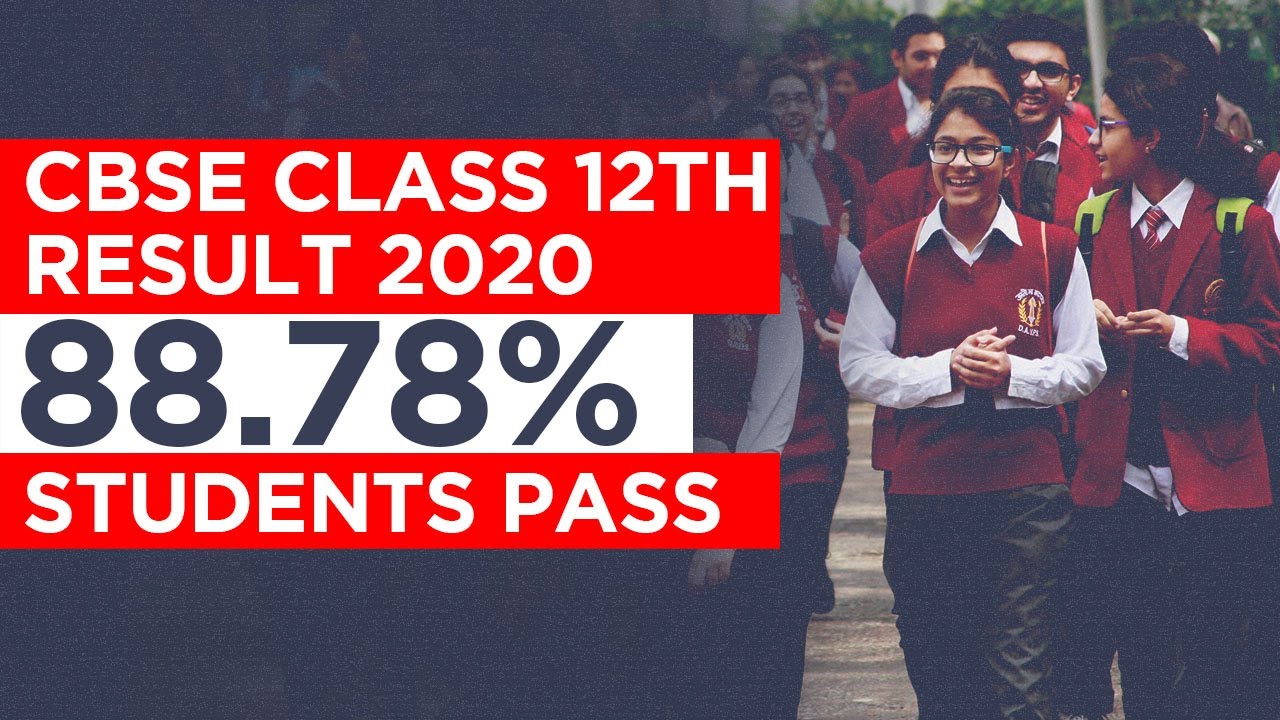 CBSE Class 12th Result 2020 Declared: Students का कुल पास प्रतिशत 88.78 ...