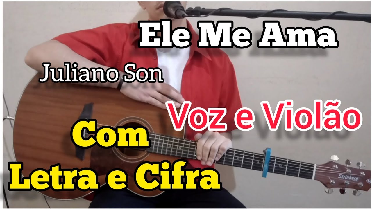 Letra&Cifra - ELE ME AMA (Juliano Son) Voz e violão - YouTube