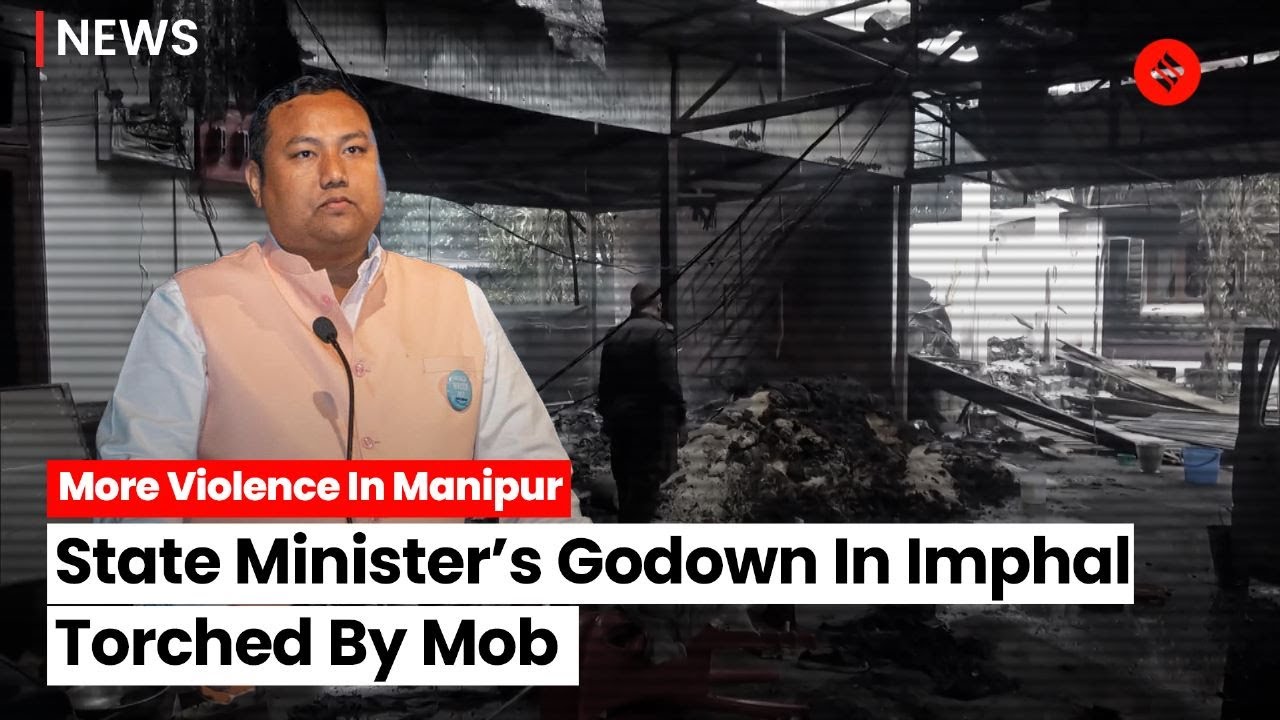 More Violence In Manipur: Mob Torches State Minister Susindro Meitei’s ...