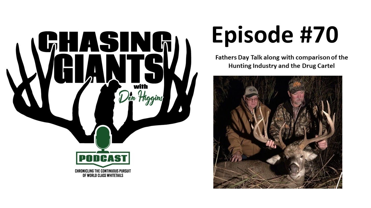 Chasing Giants Episode 70 - Fathers Day with talk about the Hunting ...