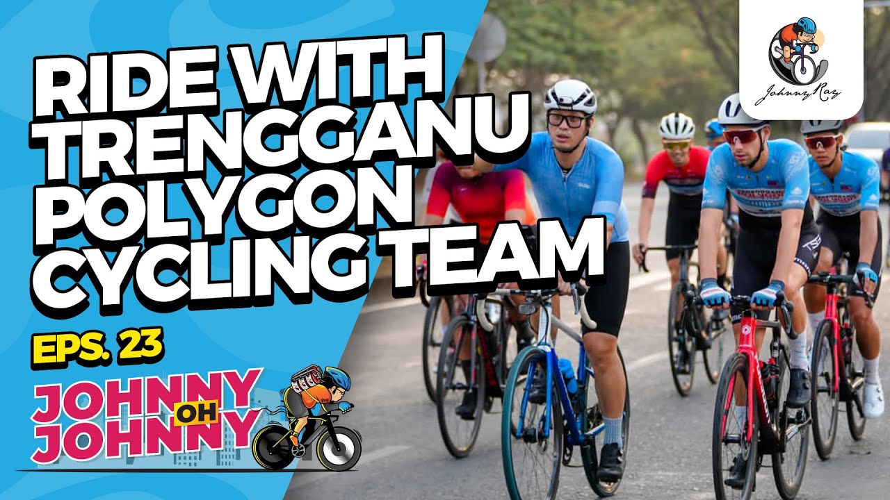 Ride With Trengganu Polygon Cycling Team | Eps. 23 Johnny Oh Johnny ...