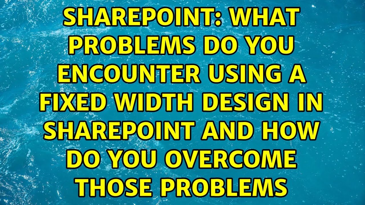 What Problems Do You Encounter Using A Fixed Width Design In SharePoint What Problems Do You Encounter Using A Fixed Width Design In SharePoint