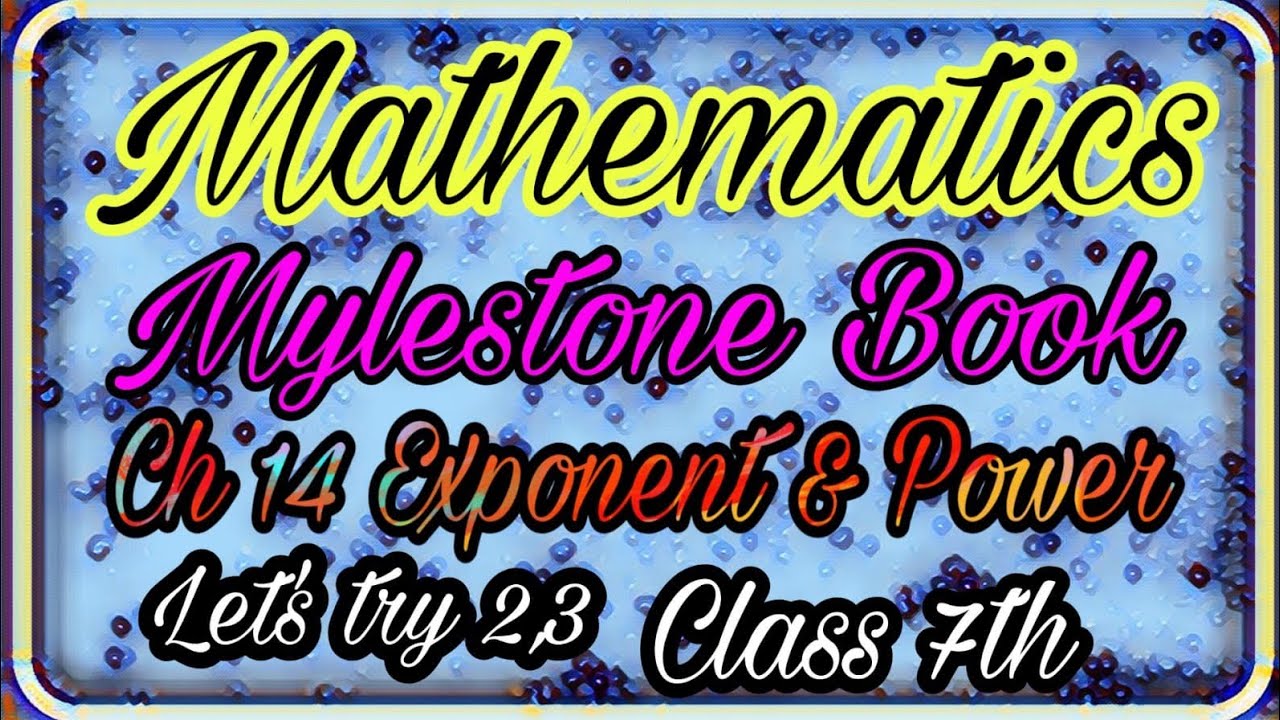 Exponents & Power /Class7 ch 14 Lets try 2,3/Mylestone book full ...