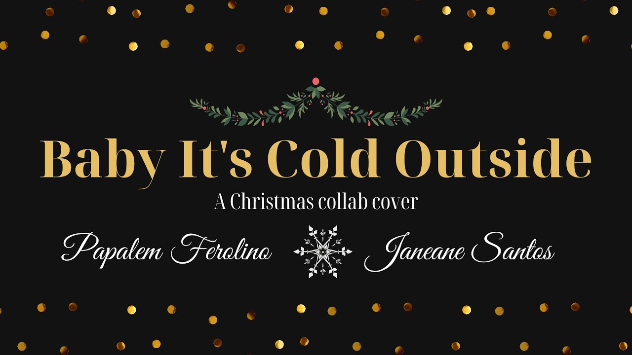 Baby It's Cold Outside - Christmas Collab Cover (Janeane x Papalem ...