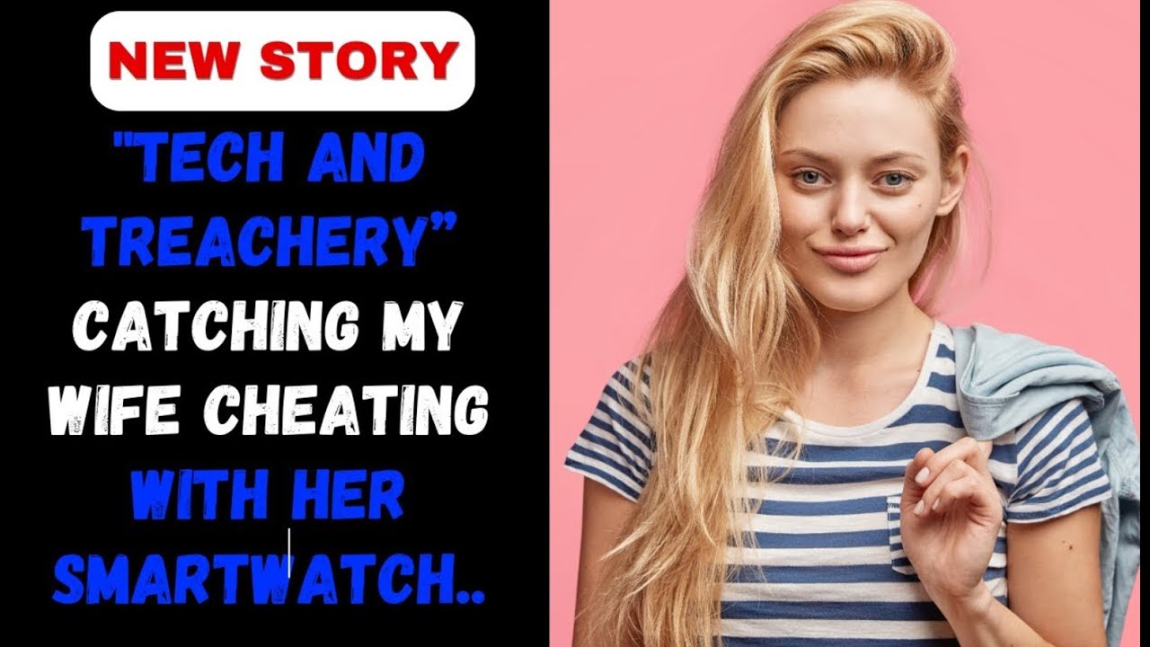 Tech and Treachery Catching My Wife Cheating With Her Smartwatch - YouTube