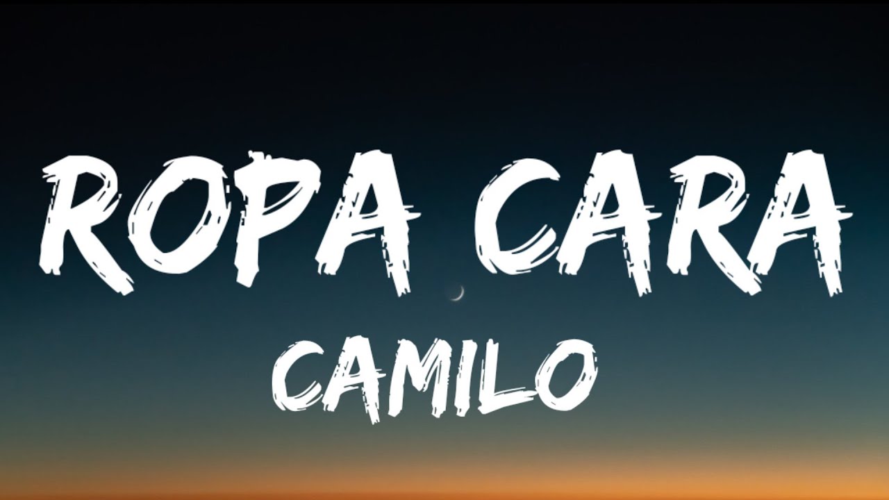 Camilo - Ropa Cara (Letra_Lyrics) - YouTube