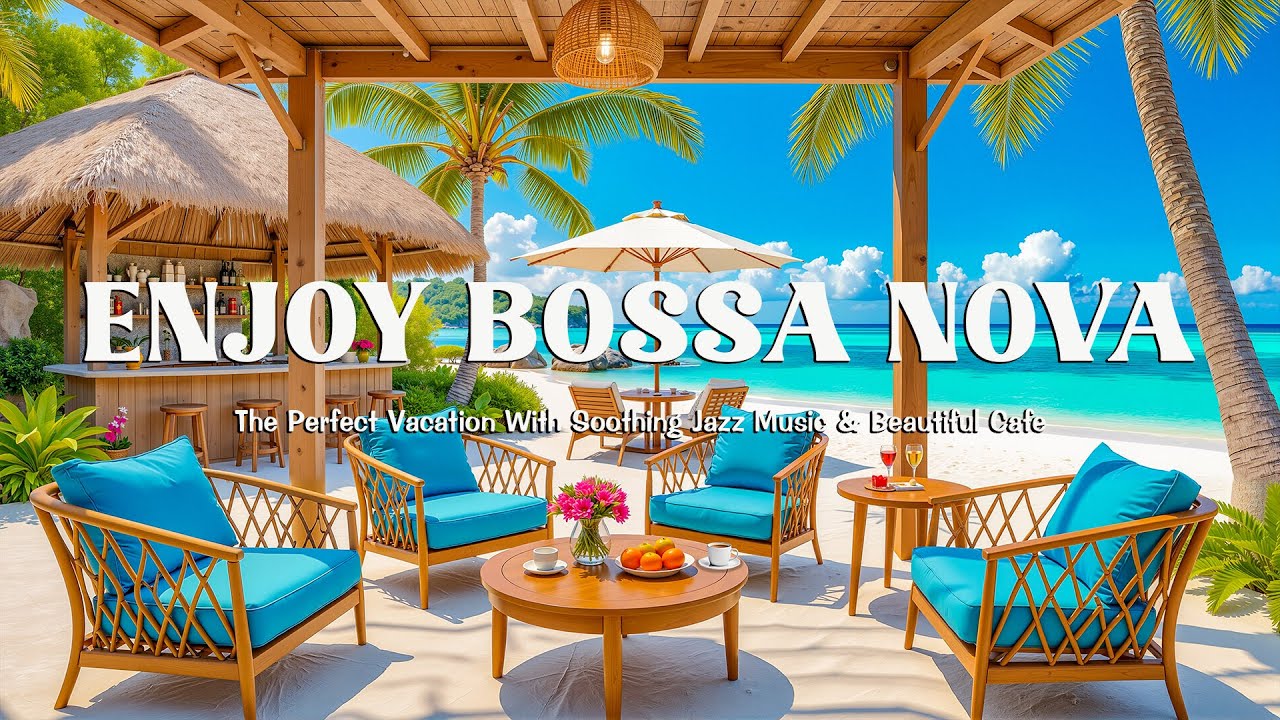 Enjoy Bossa Nova On The Beach | The Perfect Vacation With Soothing Jazz ...