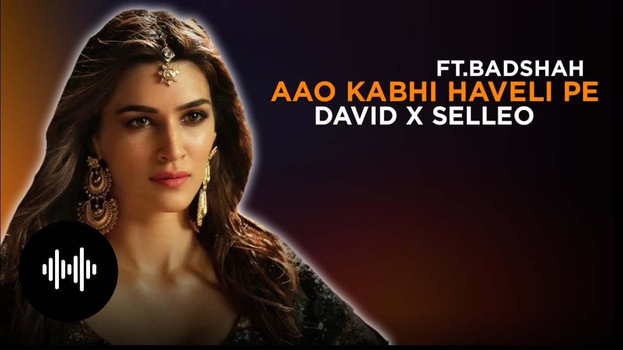 Aao Kabhi Haveli Pe - Ft.Badshah (David X Selleo) Remix - YouTube