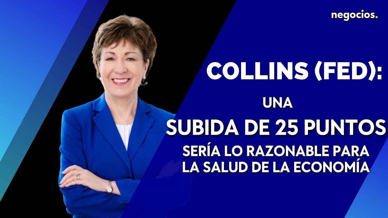 Collins (FED): Reconoce que una subida de 25 puntos sería lo razonable ...