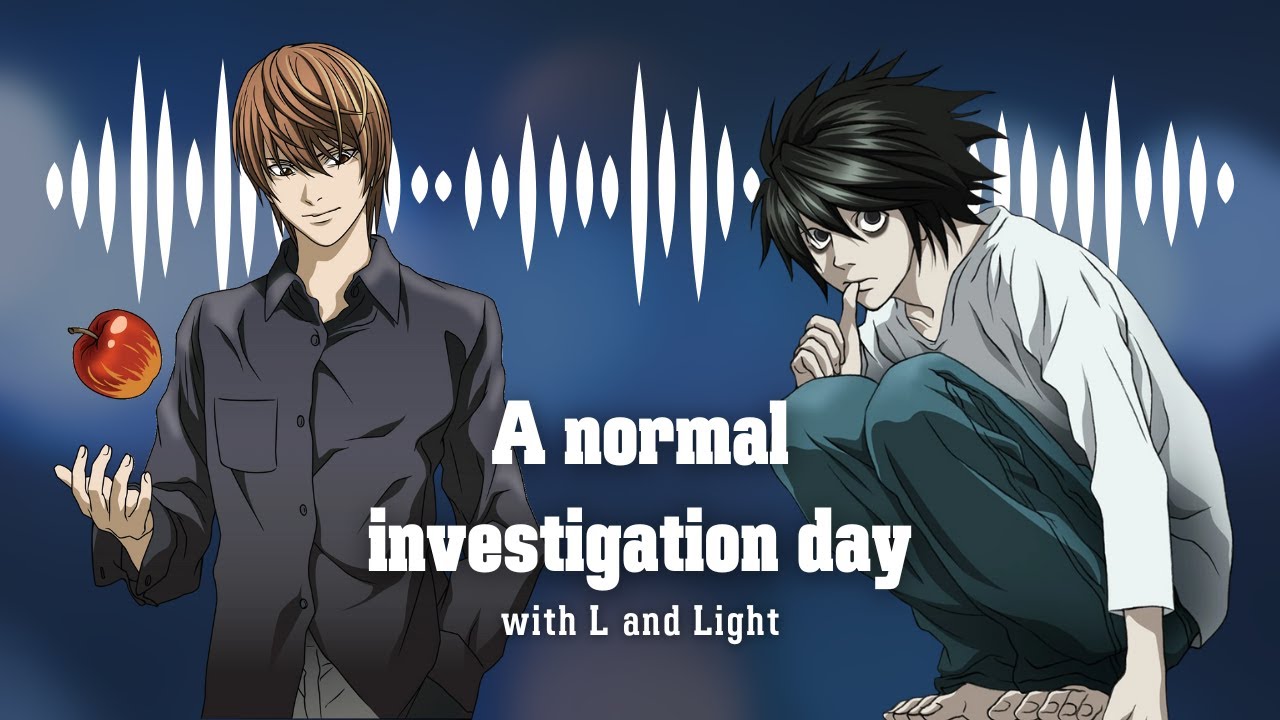 Death Note Lawlight audio | A normal investigation day with L and Light ...
