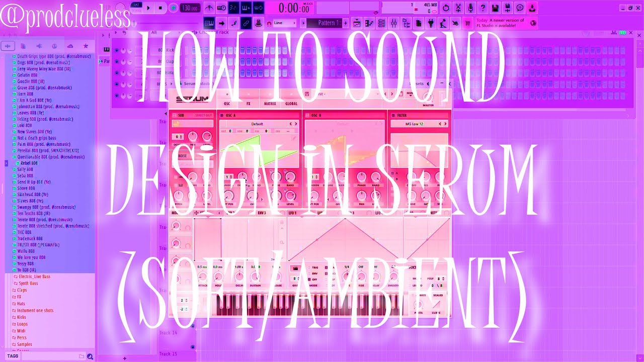 How To Sound Design In Serum (Soft/ambient sounds) - YouTube