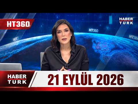 Dilek Gül ile HT 360 - 21 Eylül 2026