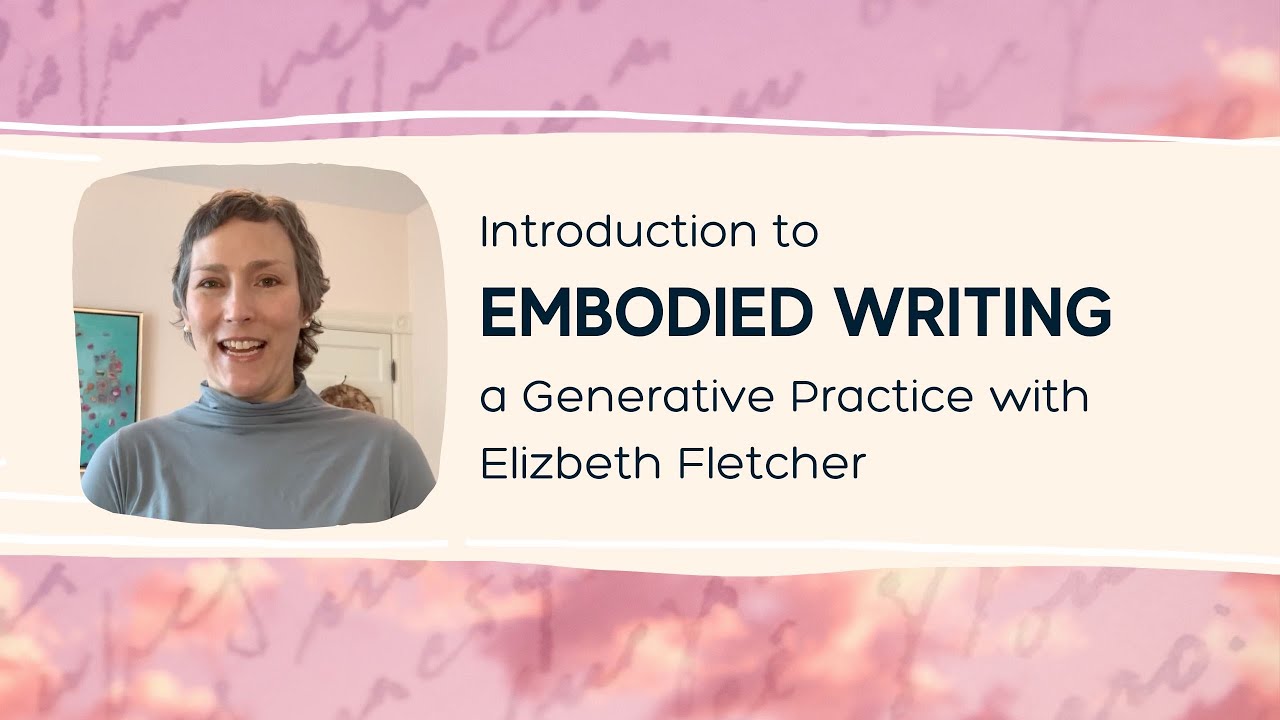 Introduction to Embodied Writing: A Generative Practice - YouTube