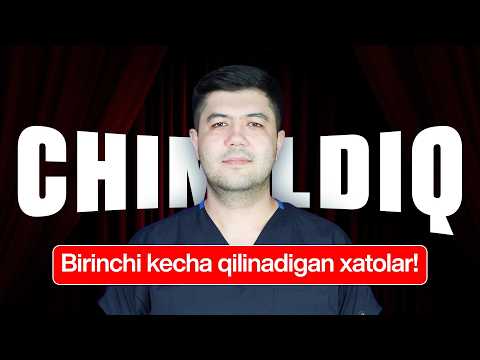 Chimildiqda birinchi kecha nimalar muhim!