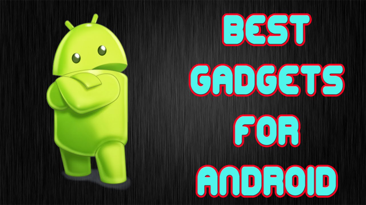 Best Gadgets For Android - Top 10 Best Gadgets For Android Phones - YouTube
