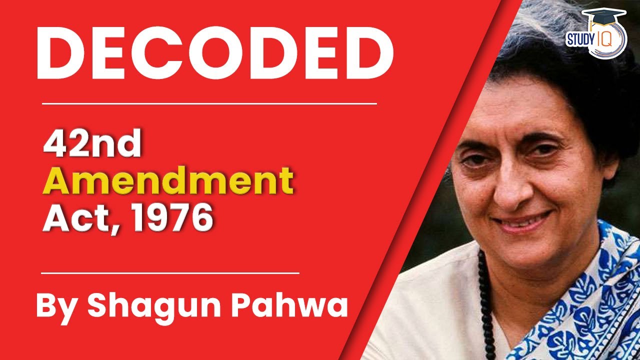 The Constitution 42nd Amendment Act 1976 Decoded By Shagun Pahwa
