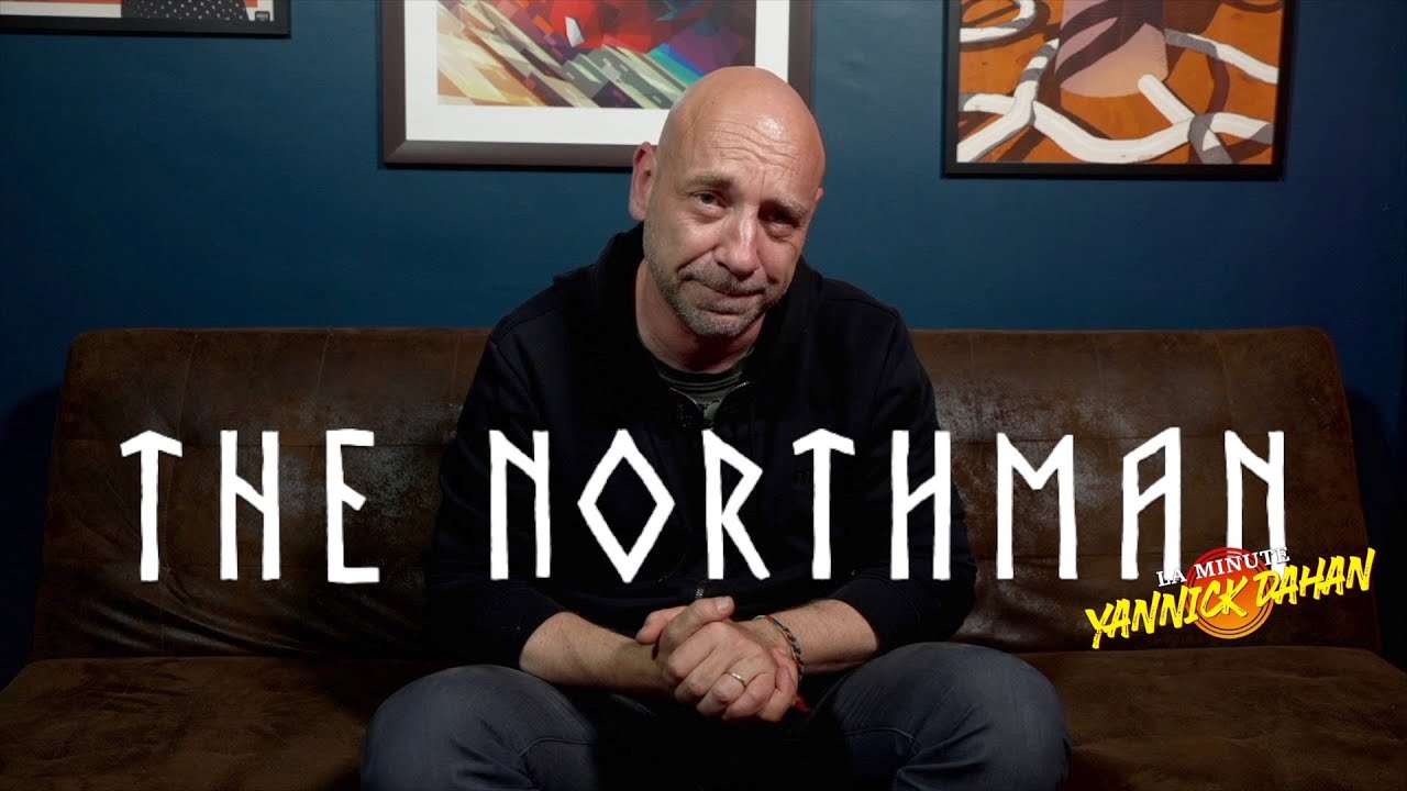 THE NORTHMAN : LA MINUTE YANNICK DAHAN - YouTube