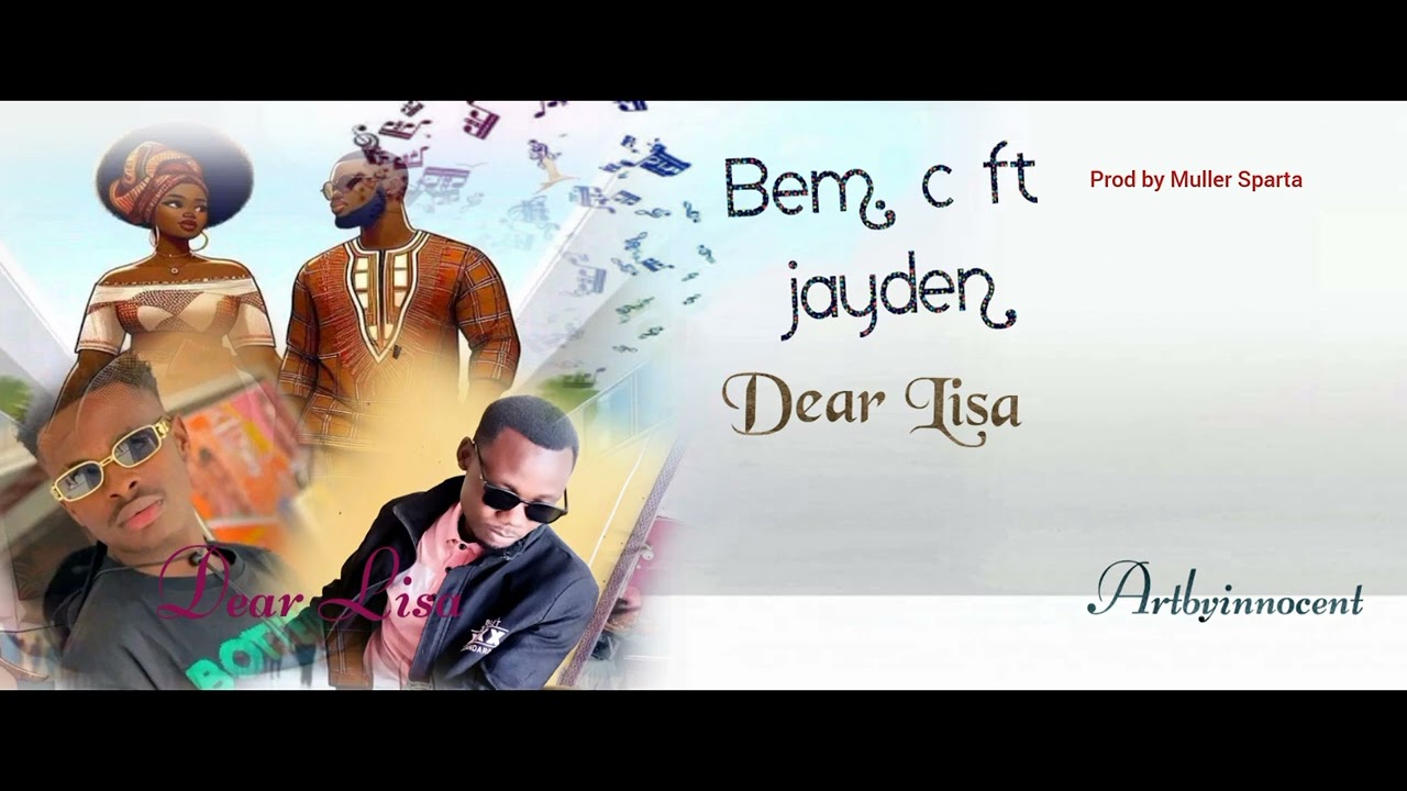 Dear Lisa__by BEM.C ft jayden..prod by Mullar Sparta - YouTube