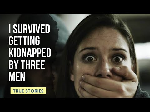 How I Survived Getting Kidnapped By Three Men | True Stories - YouTube