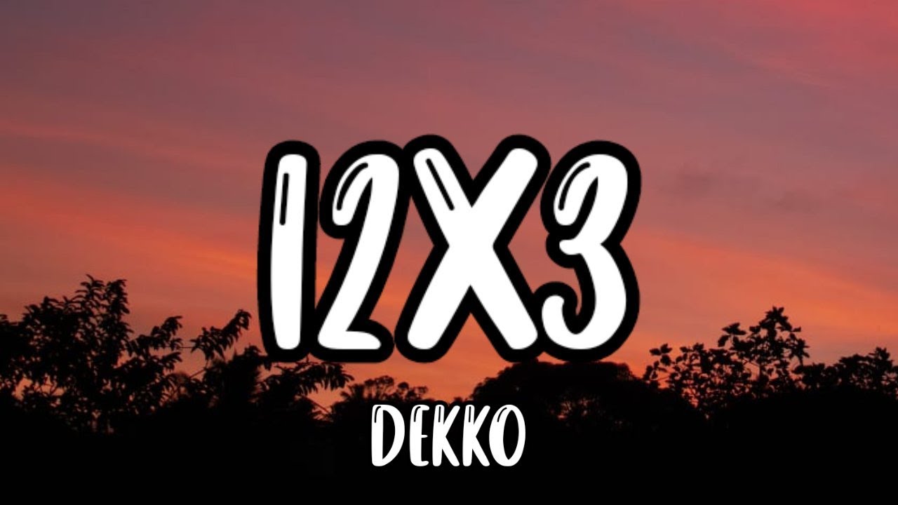 DEKKO - 12x3 (Letra_Lyrics) - YouTube