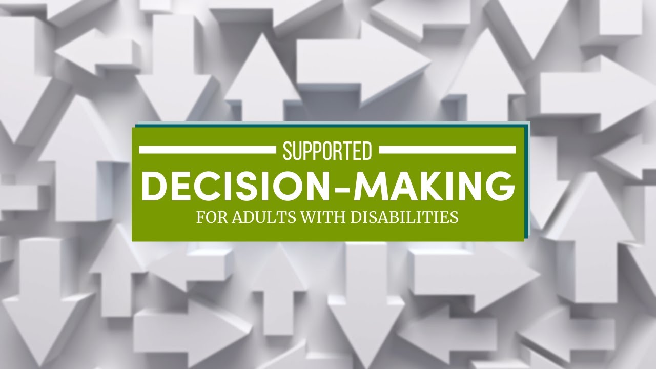 Supported Decision Making For Adults With Disabilities - YouTube
