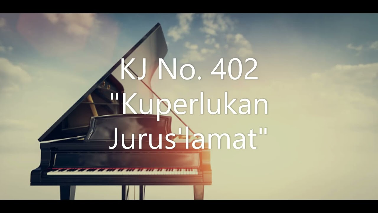 KJ. No. 402 - Kuperlukan Jurus'lamat (Cover Piano) - YouTube